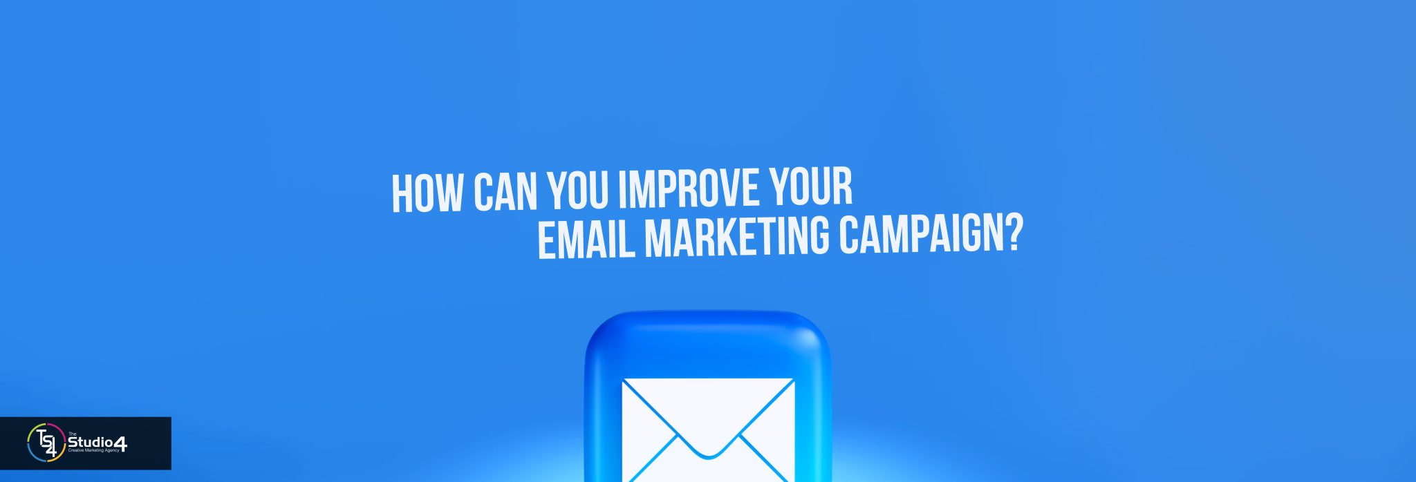 How can you Improve Your Email Marketing Campaign | The Studio 4